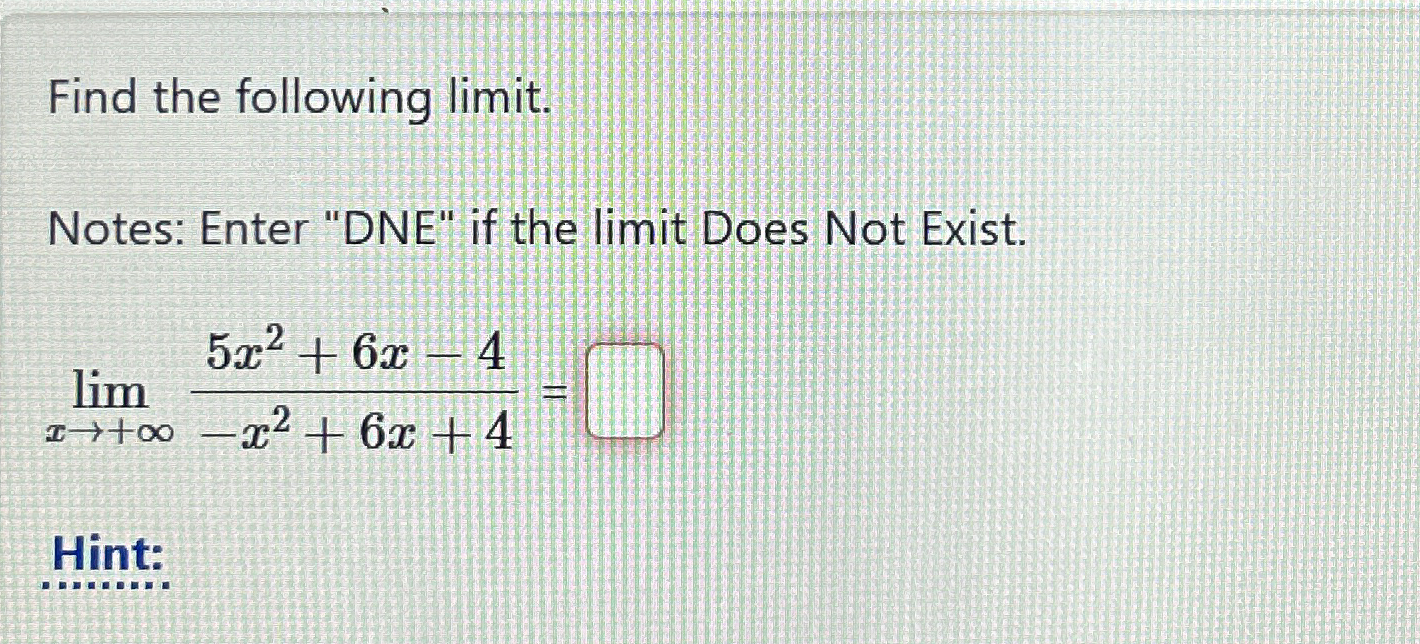 Solved Find the following limit.Notes: Enter "DNE" if the | Chegg.com
