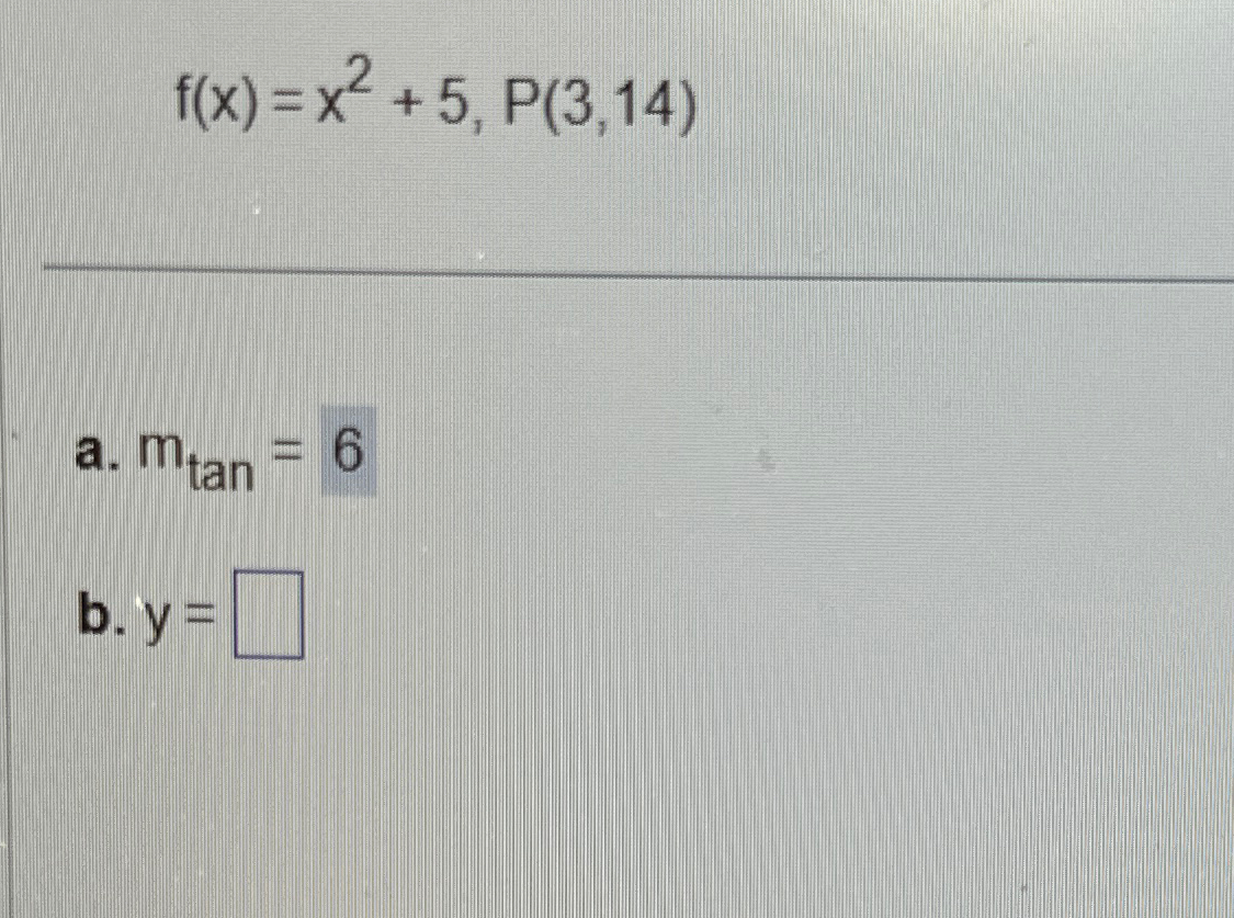 Solved f(x)=x2+5,P(3,14) ﻿mtan=6b. y= | Chegg.com