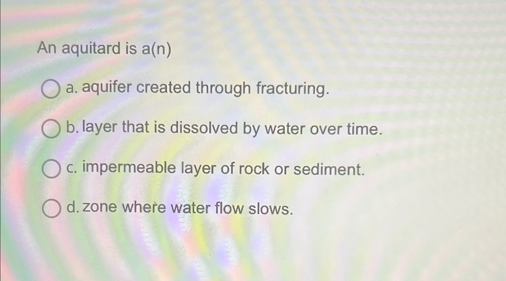 Solved An aquitard is a(n)a. ﻿aquifer created through | Chegg.com