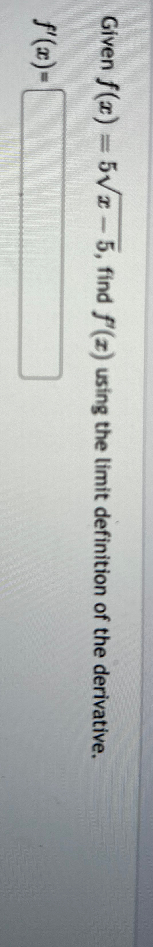 Solved Given f(x)=5x-52, ﻿find f'(x) ﻿using the limit | Chegg.com