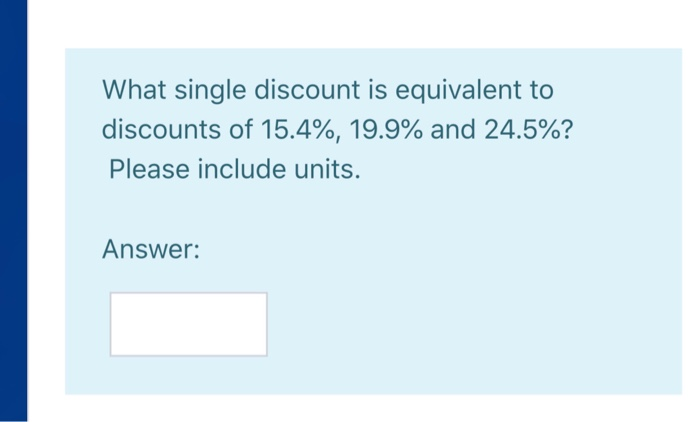 Solved What single discount is equivalent to discounts of | Chegg.com