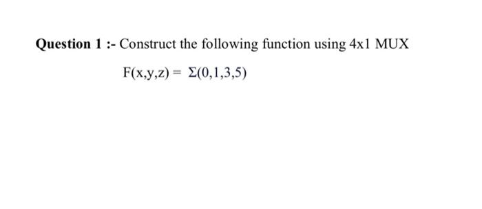 Solved Question 1 :- Construct the following function using | Chegg.com