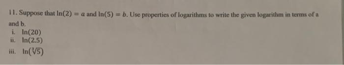 Solved 11. Suppose that ln(2)=a and ln(5)=b. Use properties | Chegg.com