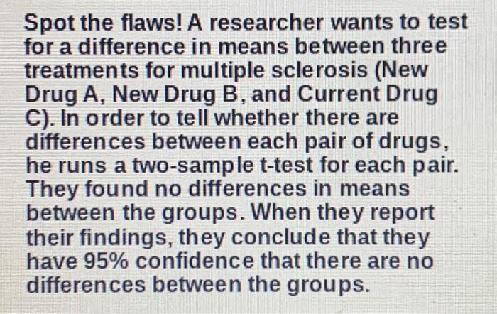 Solved Spot the flaws! A researcher wants to test for a | Chegg.com