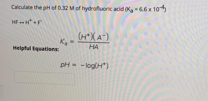 Solved Calculate the pH of 0.32 M of hydrofluoric acid (Kg = | Chegg.com