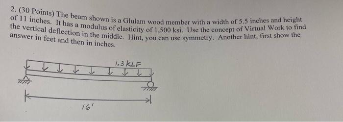Solved 2. ( 30 Points) The beam shown is a Glulam wood | Chegg.com