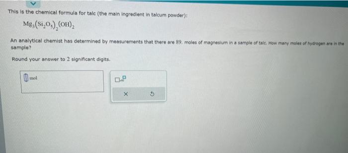 Solved This is the chemical formula for talc (the main | Chegg.com