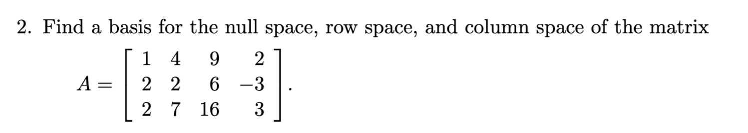 Solved Find a basis for the null space, row space, and | Chegg.com