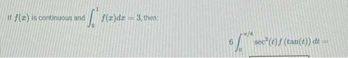 Solved If f(x) is continuous and ∫01f(x)dx=3, then: | Chegg.com