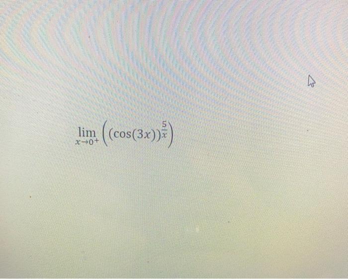 Solved limx→0+((cos(3x))x5) | Chegg.com