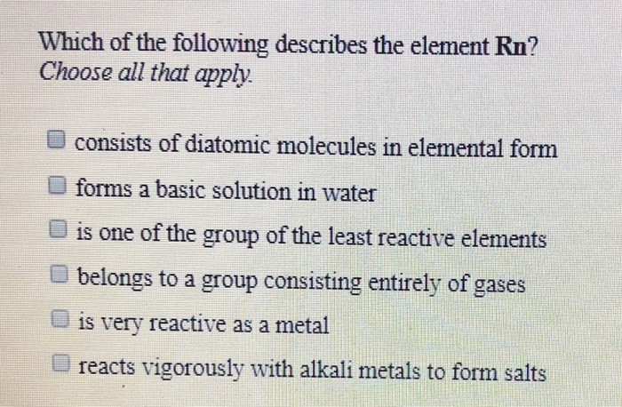 Solved Which of the following describes the element Rn? | Chegg.com