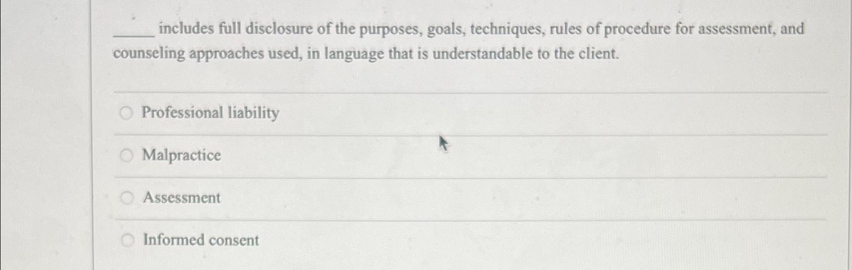 Solved includes full disclosure of the purposes, goals, | Chegg.com