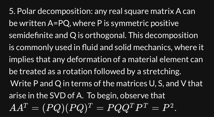 Solved 5. Polar decomposition: any real square matrix A can | Chegg.com