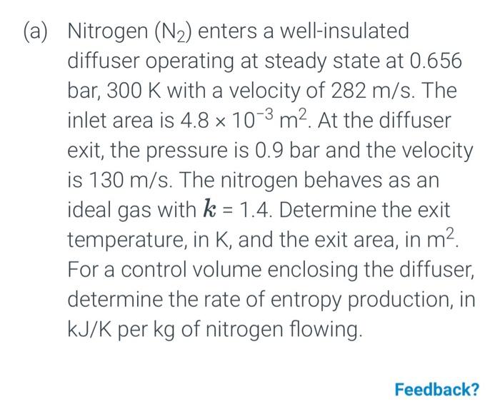 Solved a) Nitrogen (N2) enters a well-insulated diffuser | Chegg.com