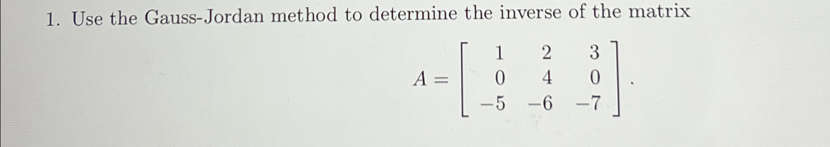 Solved Use the Gauss-Jordan method to determine the inverse | Chegg.com