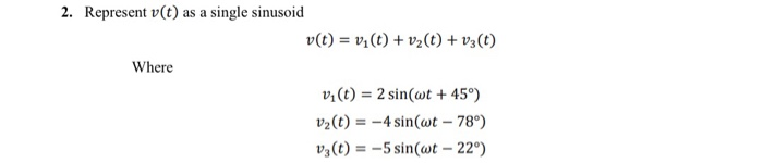 Solved 2. Represent v(t) as a single sinusoid v(t) = v.(t) + | Chegg.com