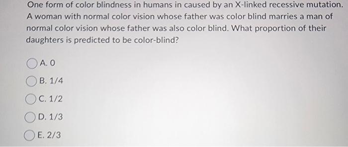 Solved One form of color blindness in humans in caused by an | Chegg.com