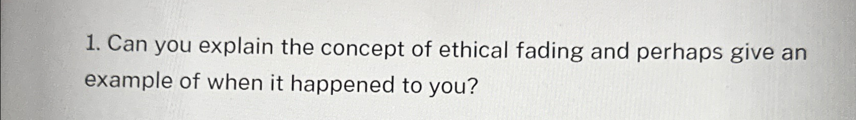 Solved Can you explain the concept of ethical fading and | Chegg.com