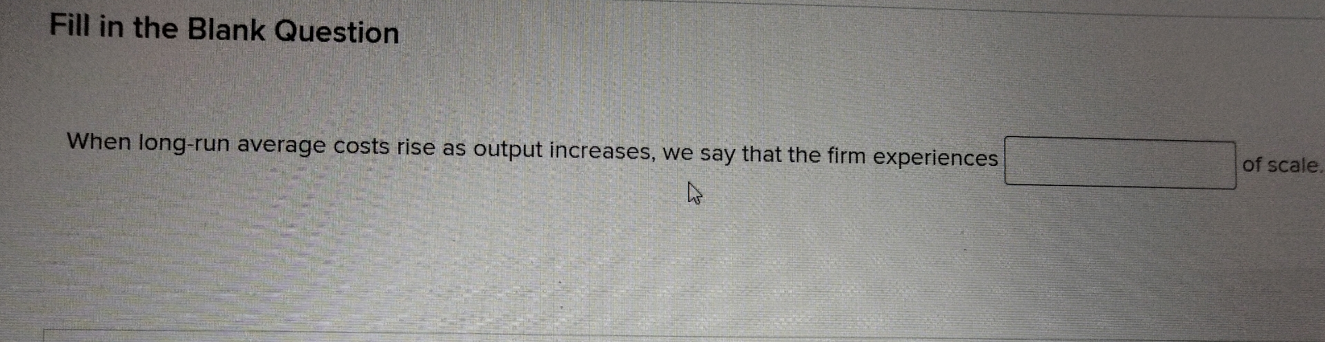 Solved Fill in the Blank QuestionWhen long-run average costs | Chegg.com