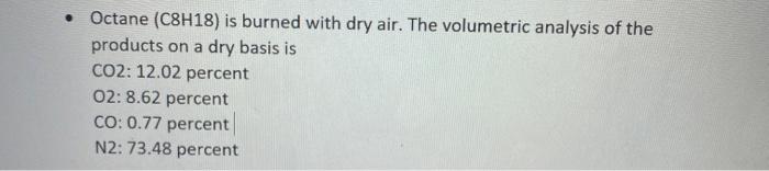 Solved • Octane (C8H18) is burned with dry air. The | Chegg.com