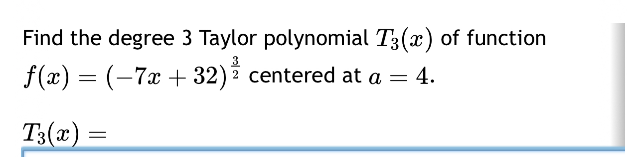 Solved Find the degree 3 ﻿Taylor polynomial T3(x) ﻿of | Chegg.com