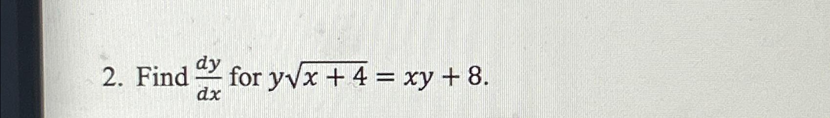 Solved Find dydx for yx+42=xy+8. | Chegg.com Solved Find dydx for yx+42=xy+8. | Chegg.com
