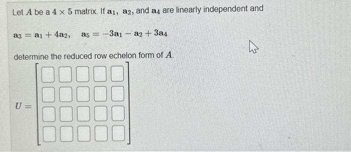 Solved Let A be a 4×5 matrix. If a1,a2, and a4 are linearly | Chegg.com