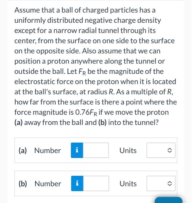 Solved Assume that a ball of charged particles has a | Chegg.com