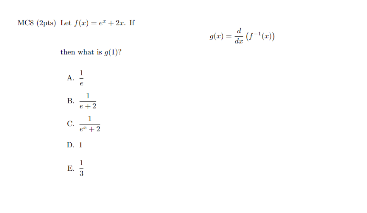 Solved MC8 (2pts) ﻿Let f(x)=ex+2x. ﻿Ifg(x)=ddx(f-1(x))then | Chegg.com