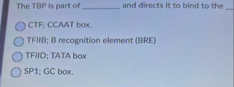 Solved The TBP is part of q, ﻿and directs it to bind to the | Chegg.com