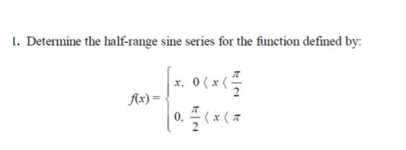 Solved 1. Determine the half-range sine series for the | Chegg.com
