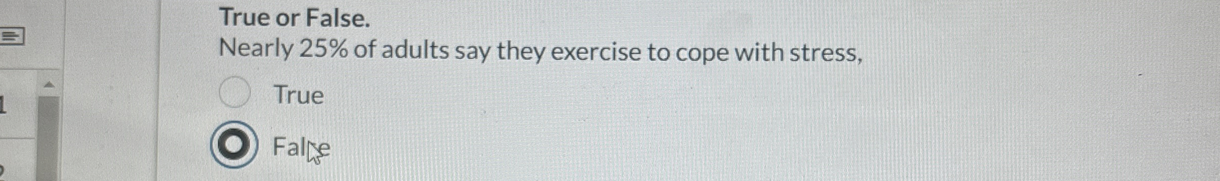 Solved True or False.Nearly 25% ﻿of adults say they exercise | Chegg.com