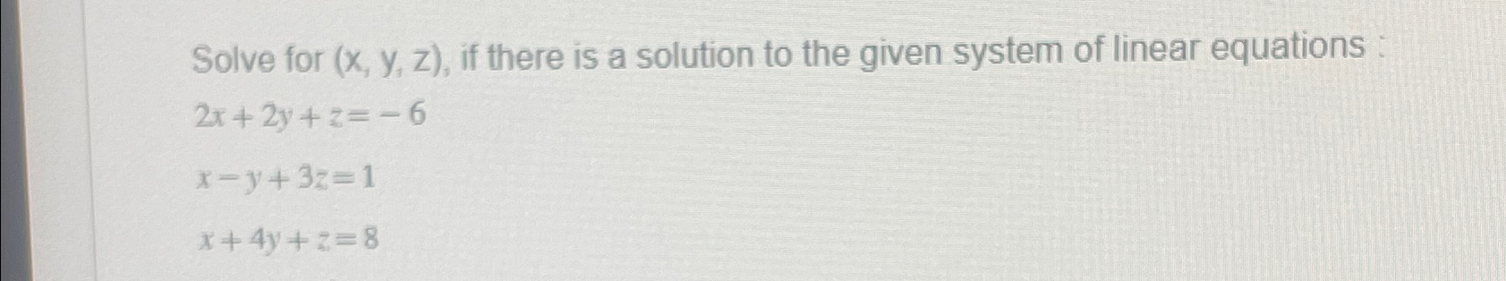 Solved Solve for (x,y,z), ﻿if there is a solution to the | Chegg.com