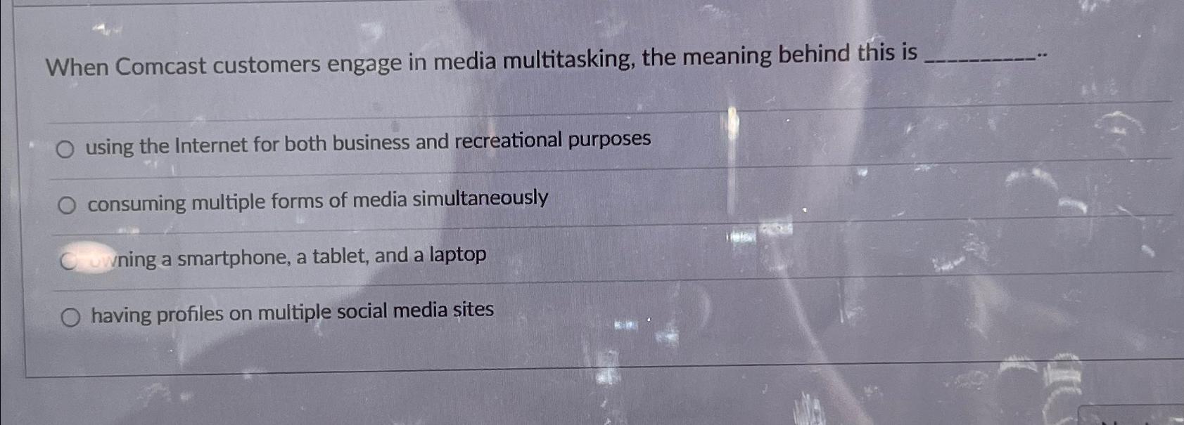 Solved When Comcast customers engage in media multitasking, | Chegg.com