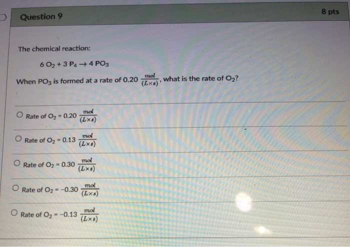 Solved 8 pts Question 9 The chemical reaction: 6 O2 + 3 P4 + | Chegg.com