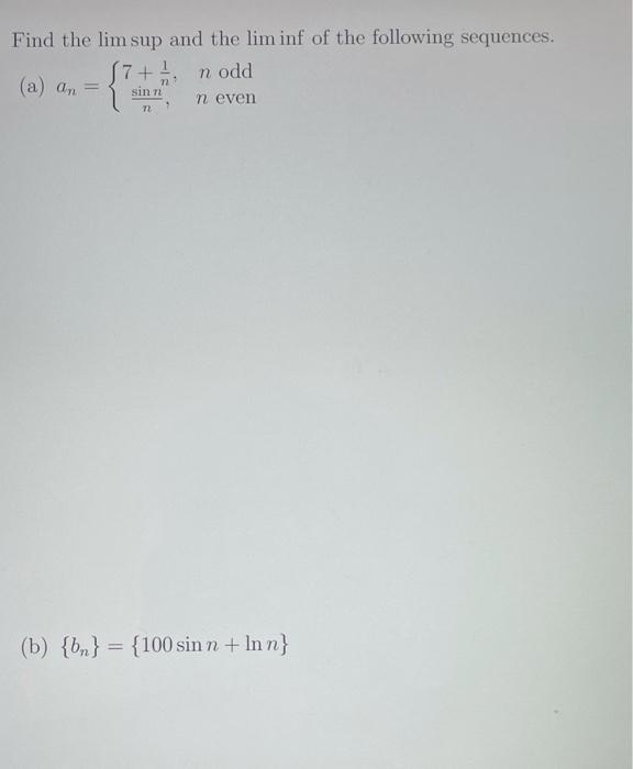 Solved Find the lim sup and the lim inf of the following | Chegg.com