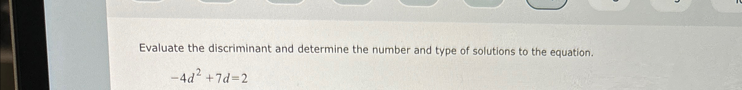 Solved Evaluate the discriminant and determine the number | Chegg.com