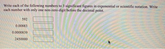 Solved Write each of the following numbers to 3 significant | Chegg.com