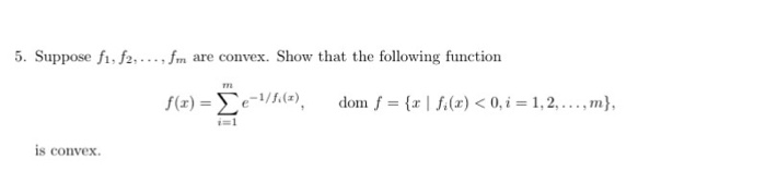Solved 5. Suppose f1, f2.....fm are convex. Show that the | Chegg.com