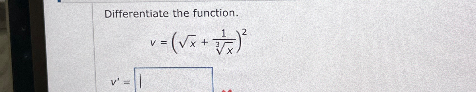 Solved Differentiate the function.v=(x2+1x3)2v'= | Chegg.com
