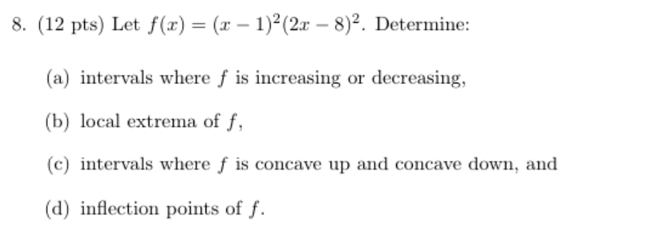Solved (12 ﻿pts) ﻿Let f(x)=(x-1)2(2x-8)2. ﻿Determine:(a) | Chegg.com