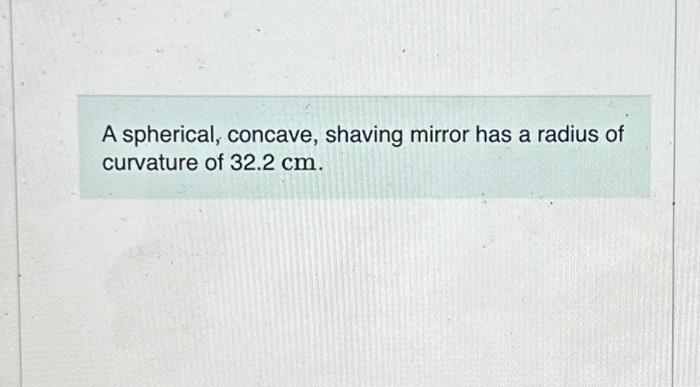 Solved A spherical, concave, shaving mirror has a radius of | Chegg.com