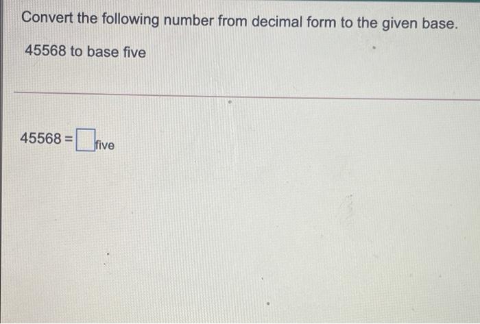 Solved Convert the following number from decimal form to the | Chegg.com