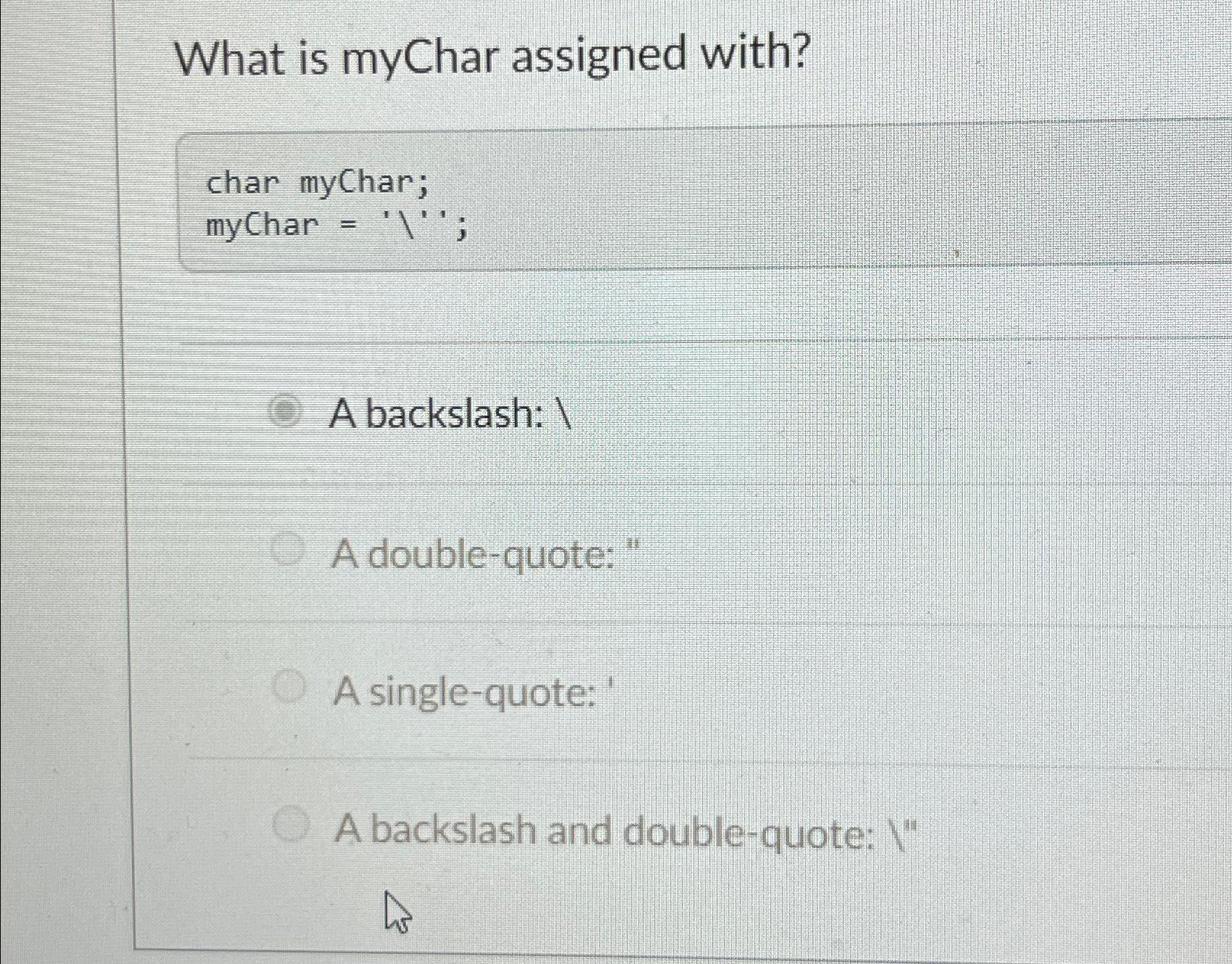 Solved What is myChar assigned with?char myChar;myChar | Chegg.com