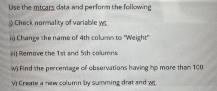 Solved Use the mtcars data and perform the following i) | Chegg.com
