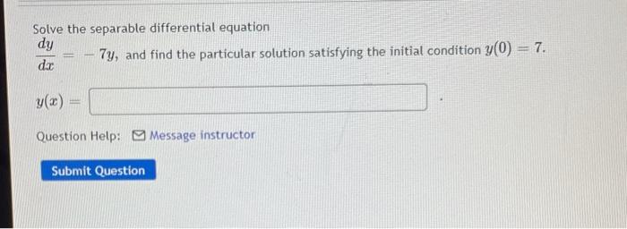 Solved Solve the separable differential equation dxdy=−7y, | Chegg.com