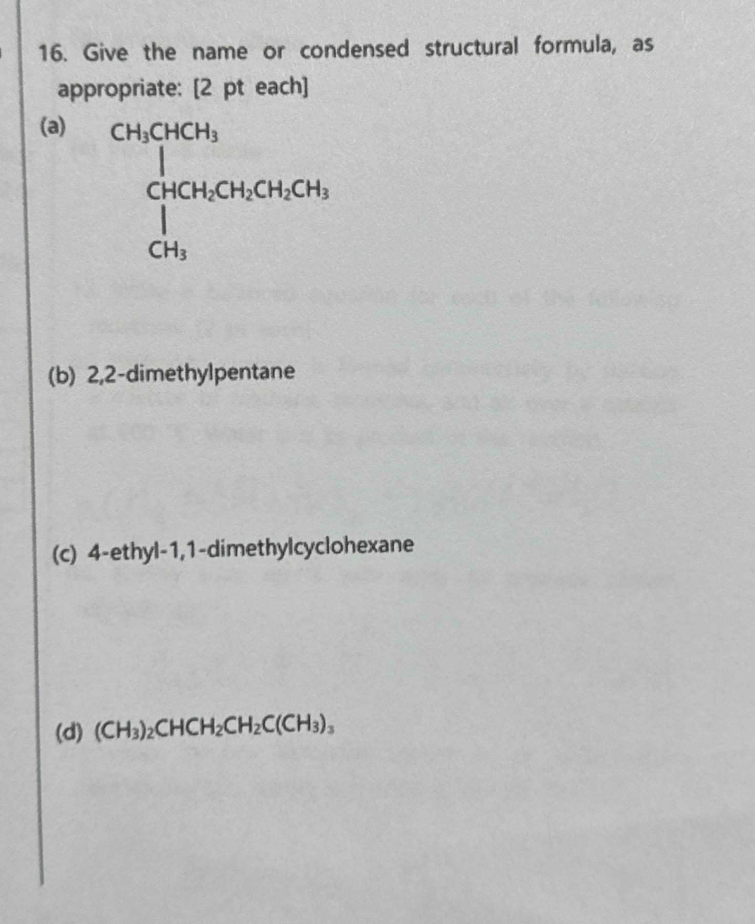 Solved Give the name or condensed structural formula, as | Chegg.com