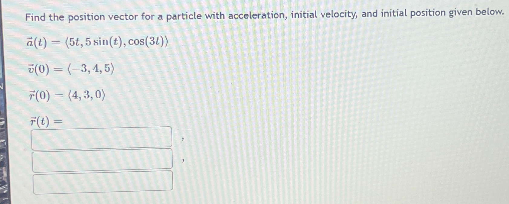 Solved Find the position vector for a particle with | Chegg.com