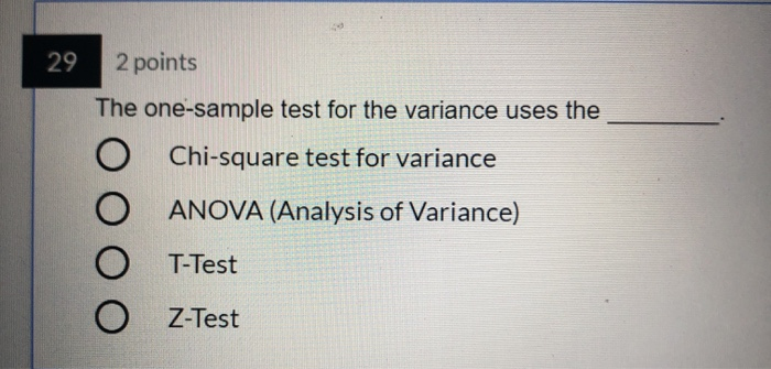 Solved 29 2 points The one-sample test for the variance uses | Chegg.com
