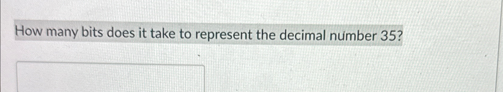 Solved How many bits does it take to represent the decimal | Chegg.com
